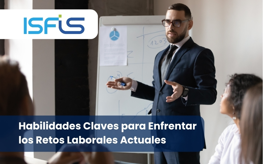 Habilidades Claves para Enfrentar los Retos Laborales Actuales - ISFIS