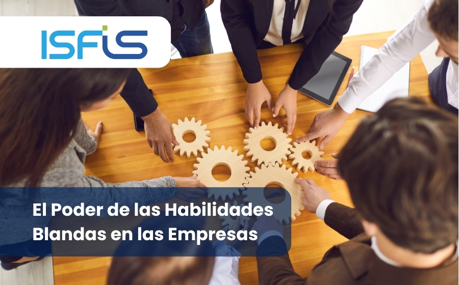 El Poder de las Habilidades Blandas en las Empresas - ISFIS